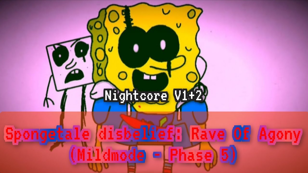 #nightcore(1)(2)Spongetale disbelief: Rave Of Agony(Mildmode - Phase 5 ...
