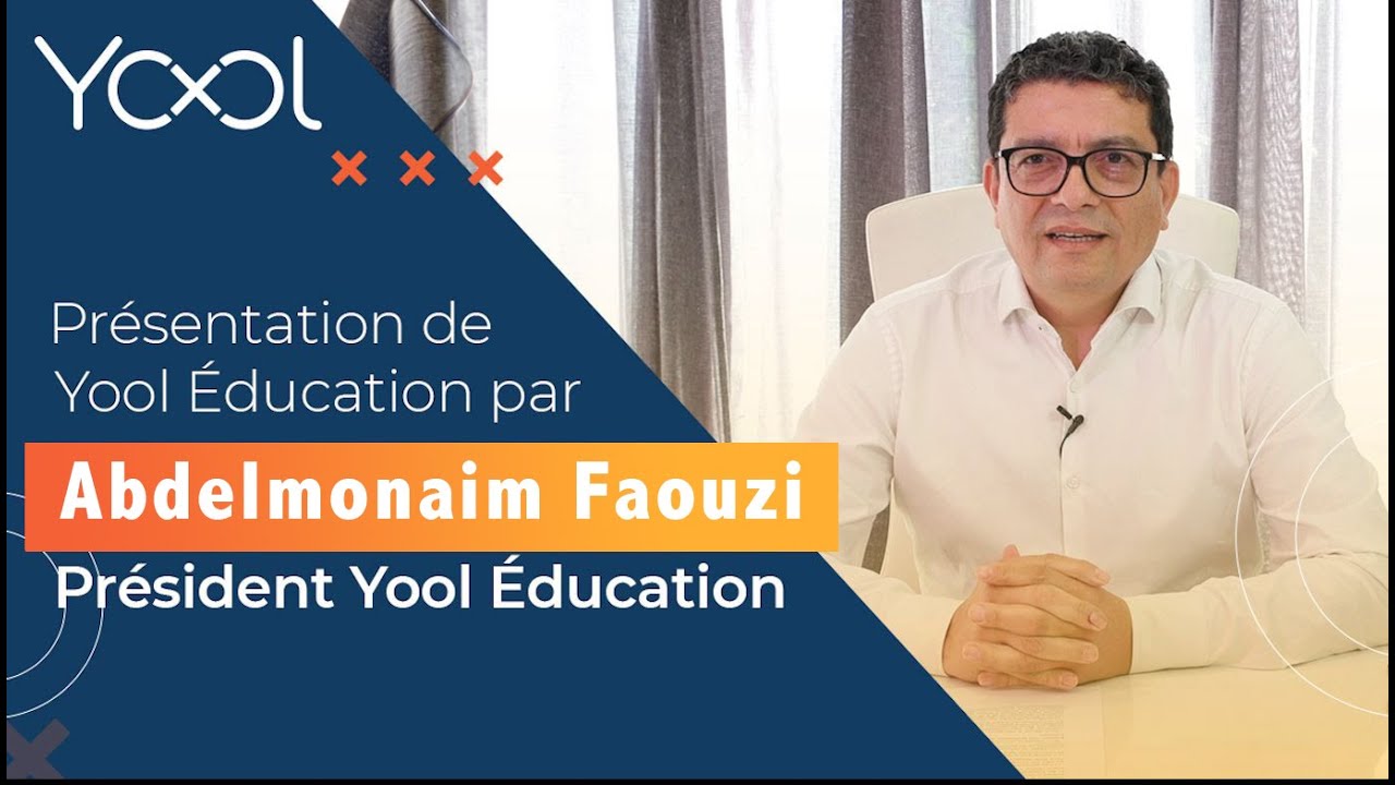 Présentation de Yool Éducation par le PDG et fondateur, Abdelmonaim Faouzi - YouTube