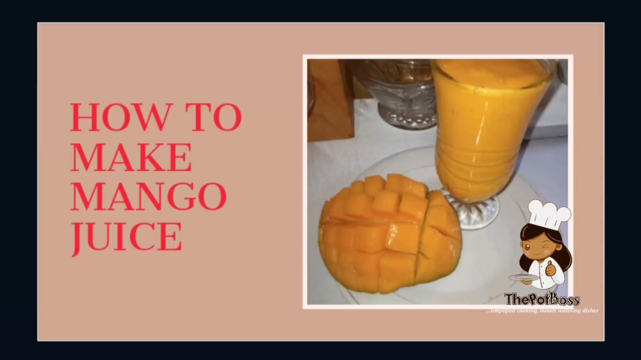 How I make simple mango juice with three ingredients - YouTube