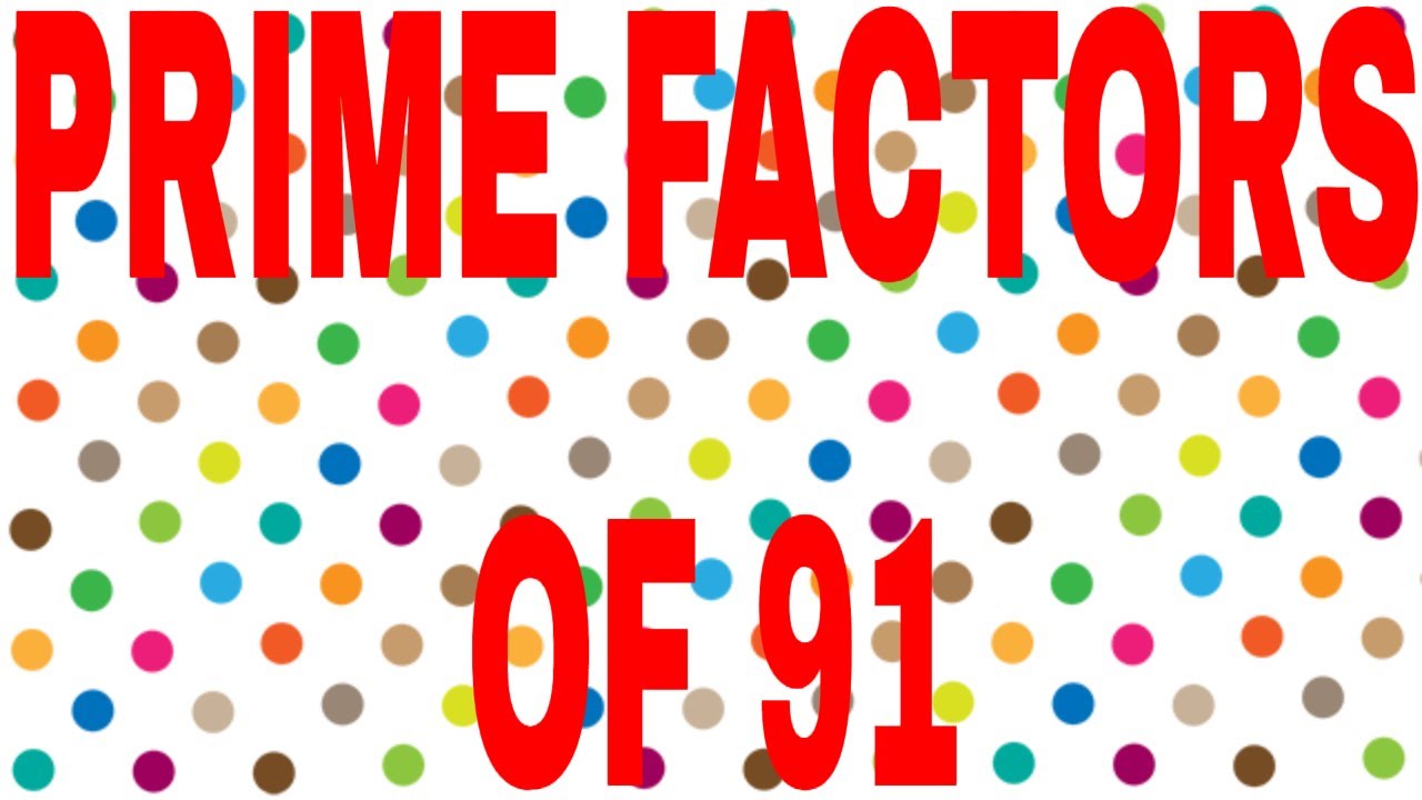 PRIME FACTORS OF 91 - YouTube
