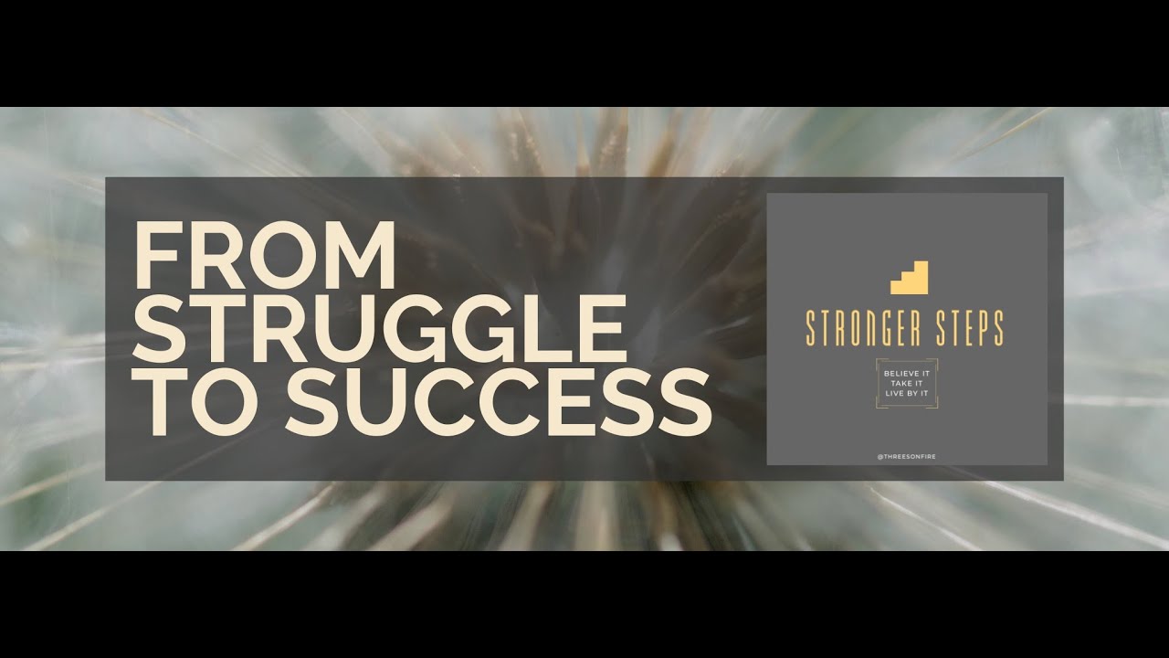 FROM STRUGGLE TO SUCCESS | STRONGER STEPS - YouTube