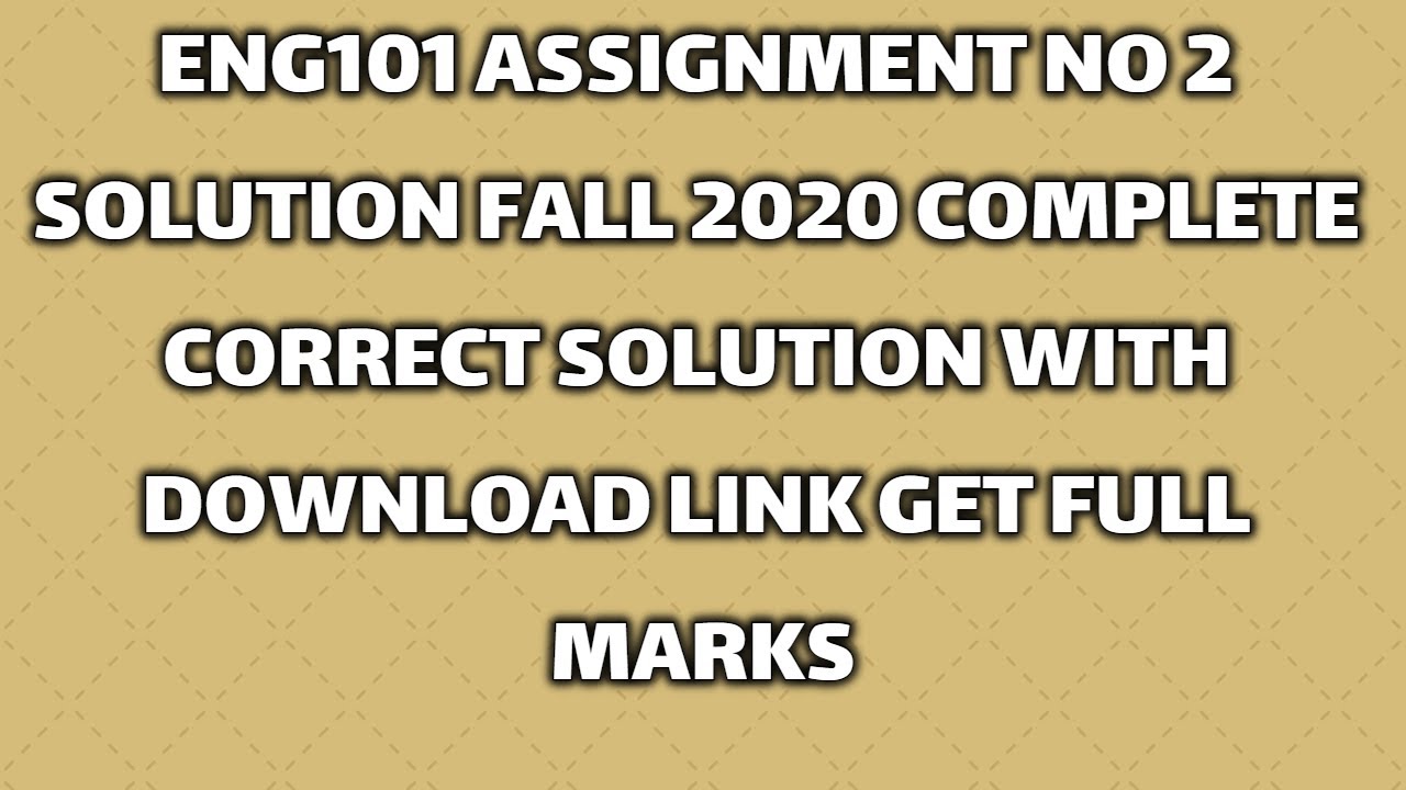ENG101 ASSIGNMENT 2 SOLUTION FALL 2020 COMPLETE CORRECT SOLUTION WITH ...