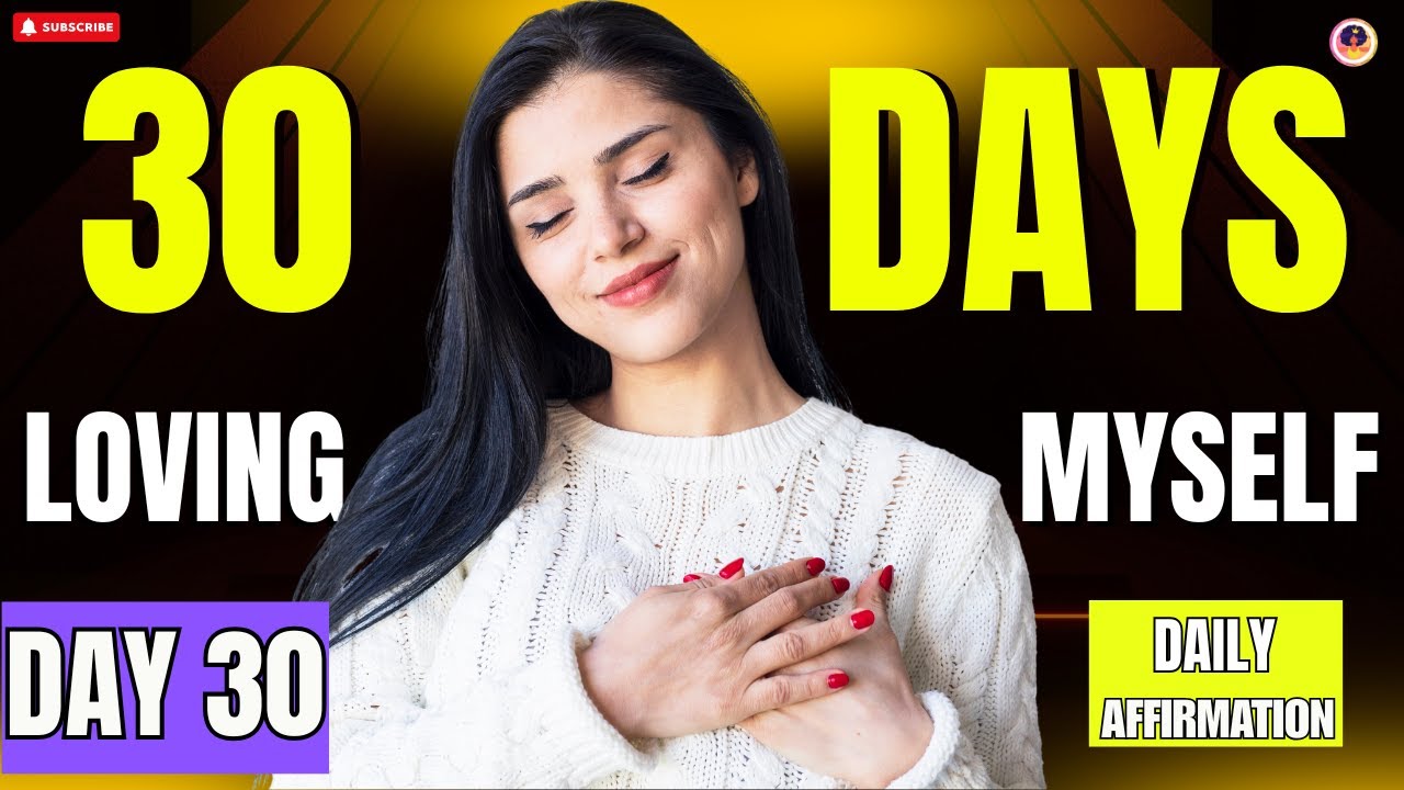 30 Days To Loving Myself—Day 30 | Daily Affirmation | Only 6 Minutes ...
