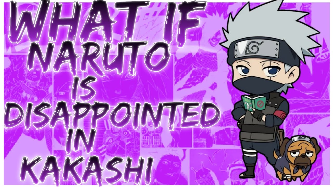 what if Naruto is disappointed in Kakashi - YouTube