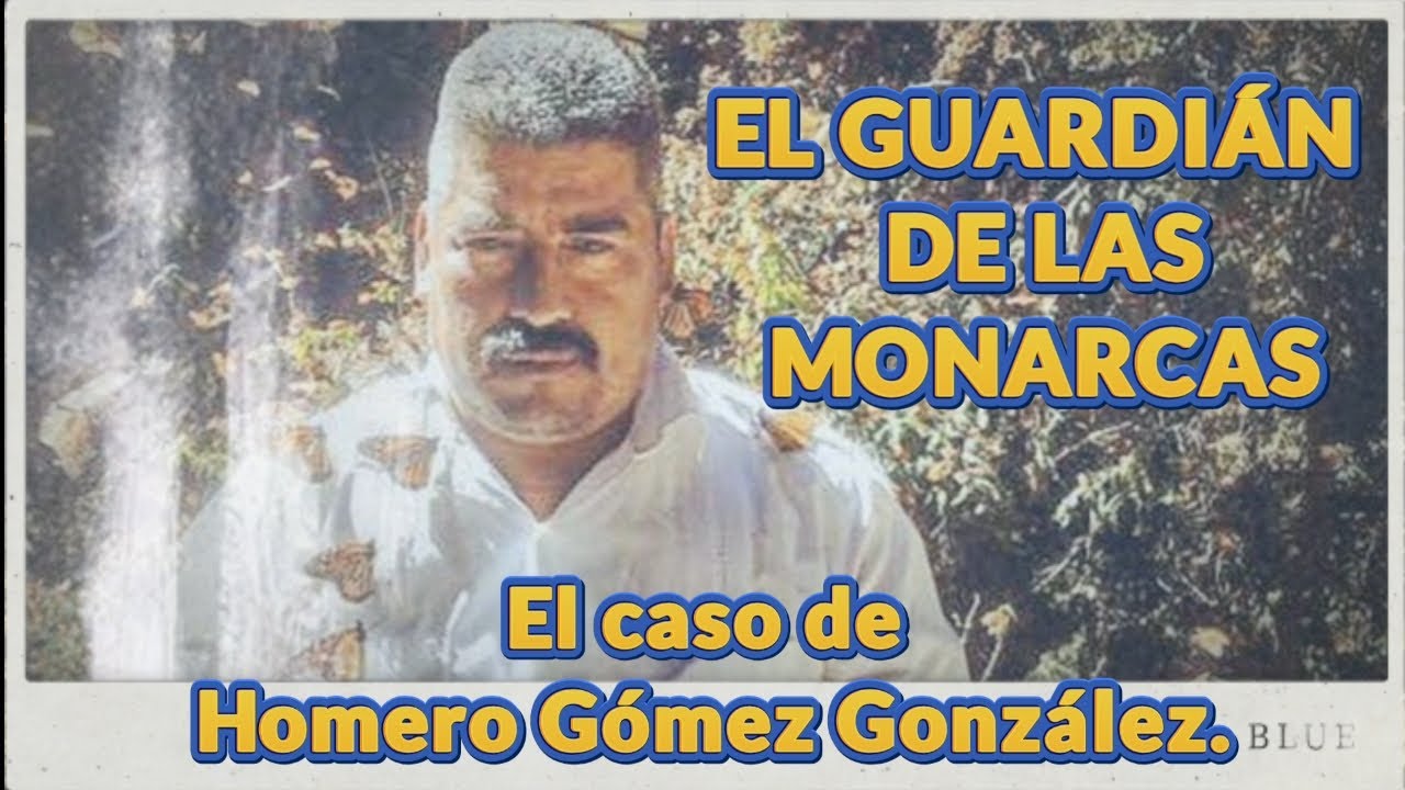 EL GUARDIÁN DE LAS MONARCAS, EL ASESINATO DE HOMERO GÓMEZ GONZÁLEZ ...