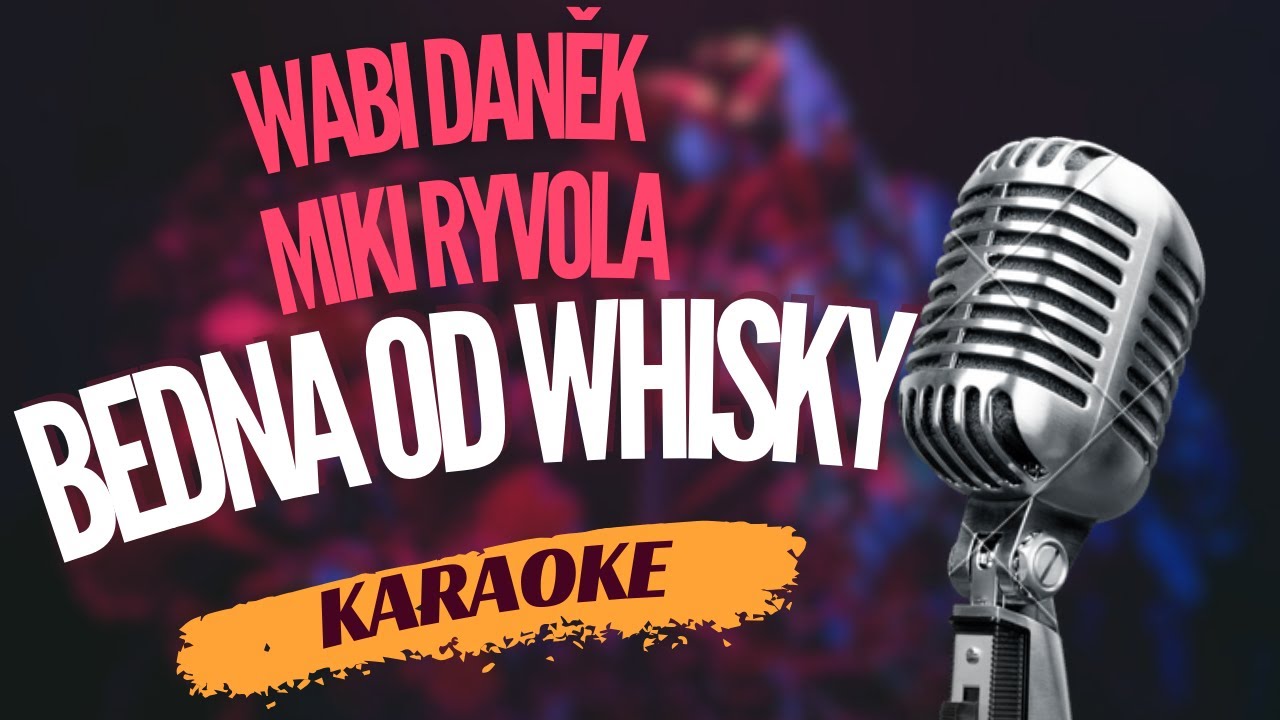 Karaoke - Wabi Daněk & Miki Ryvola - "Bedna od whisky" | Zpívejte s ...