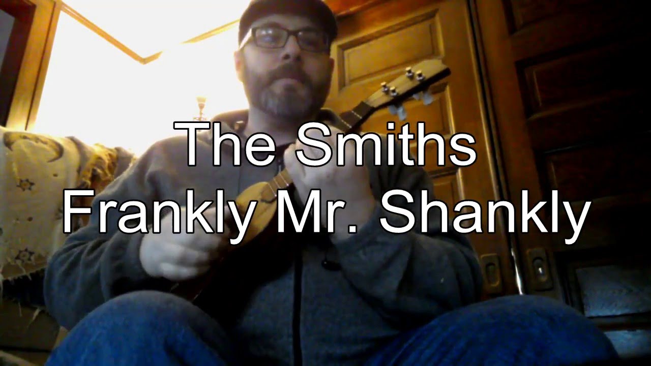 Frankly Mr Shankly - The Smiths - Ukulele Cover - YouTube
