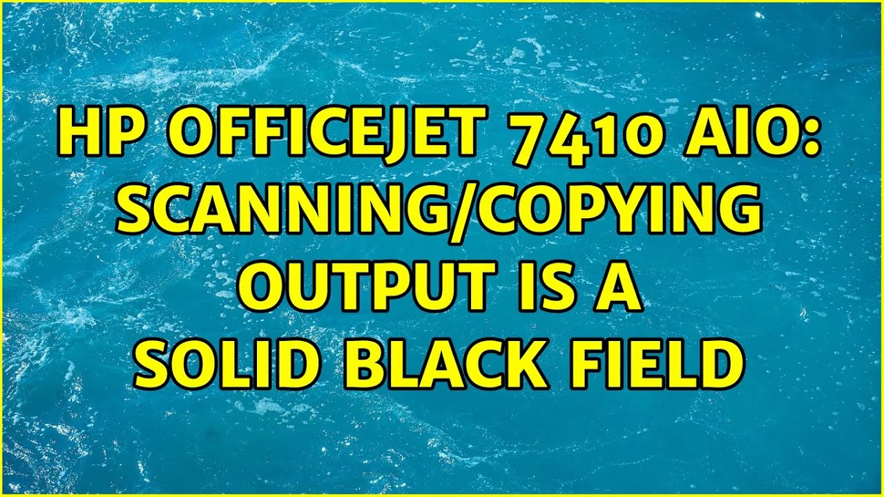 HP Officejet 7410 AIO: Scanning/copying output is a solid black field ...