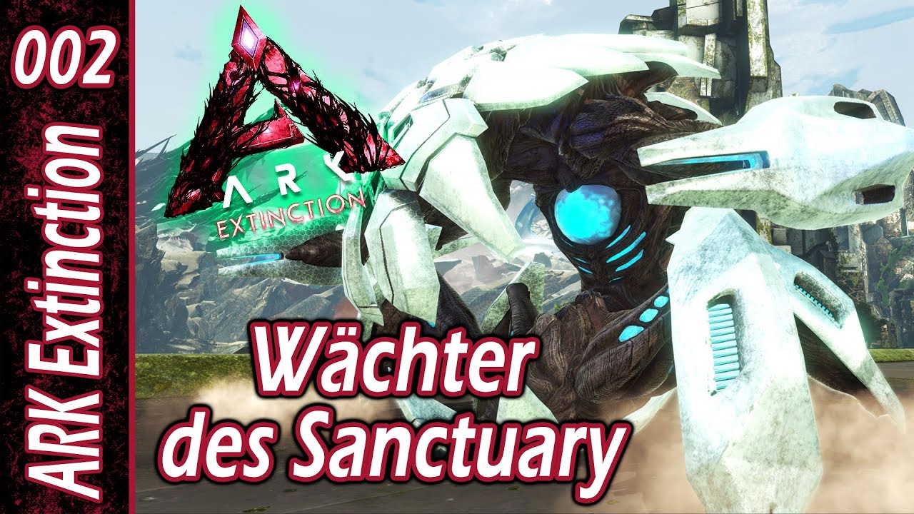 ARK EXTINCTION Deutsch 🦖 2 - Wächter des Sanctuary | ARK deutsch ...