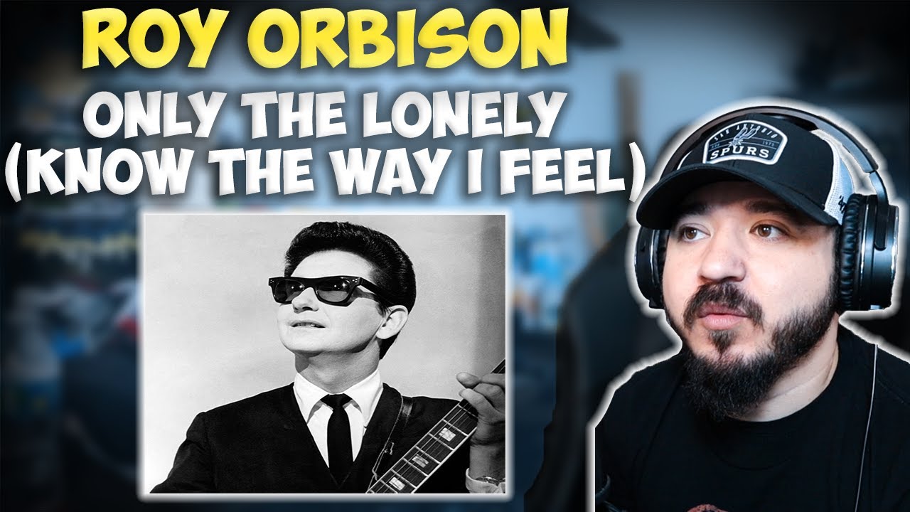 ROY ORBISON - Only The Lonely (Know The Way I Feel) | FIRST TIME ...