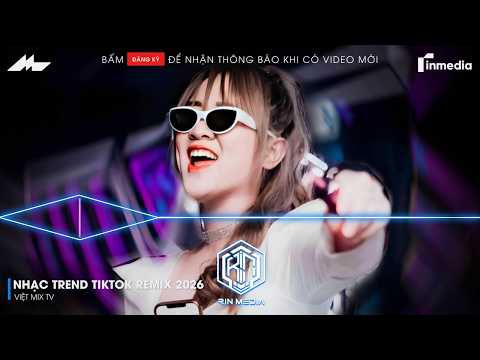 NHẠC TREND TIKTOK REMIX 2026 | NONSTOP 2026 VIỆT MIX BASS CỰC MẠNH | NHẠC TRẺ REMIX HAY NHẤT 2026