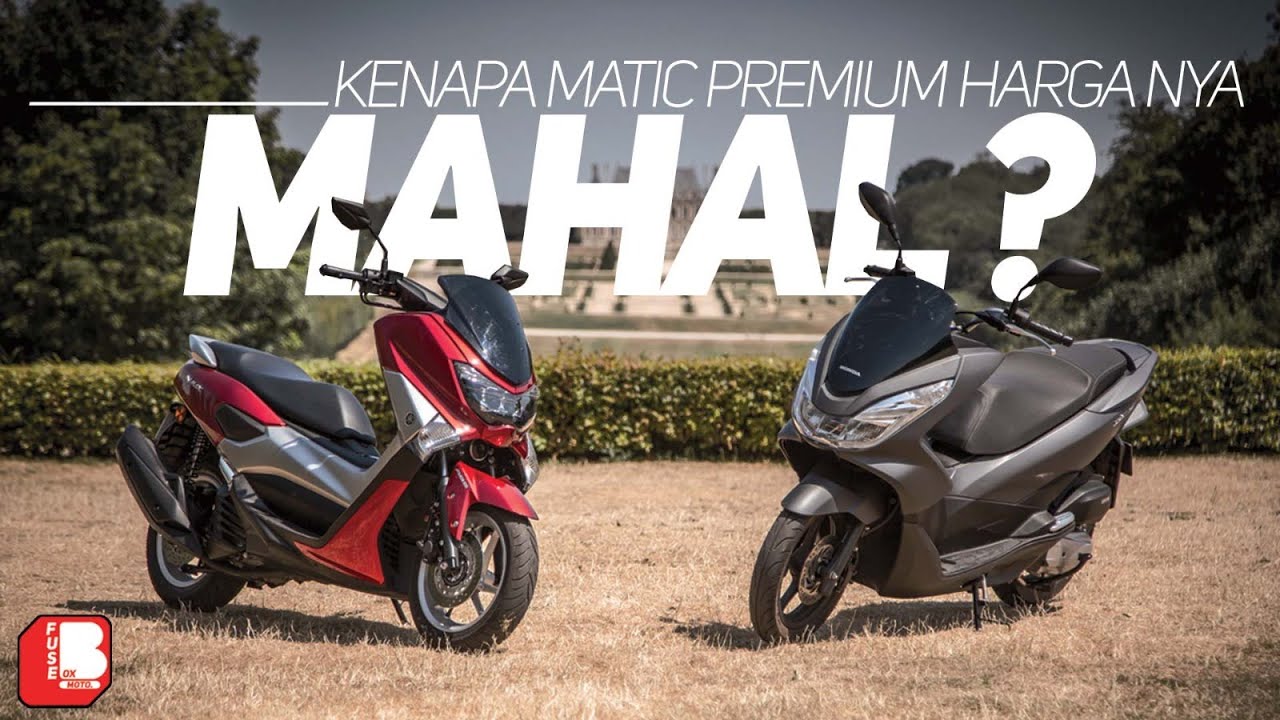 Kenapa Motor Matic 150 - 160cc "Premium" Mahal ?? - YouTube