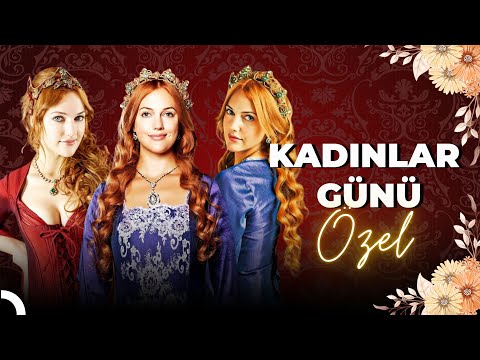 8 Mart Dünya Kadınlar Günü Özel Klip | Muhteşem Yüzyıl