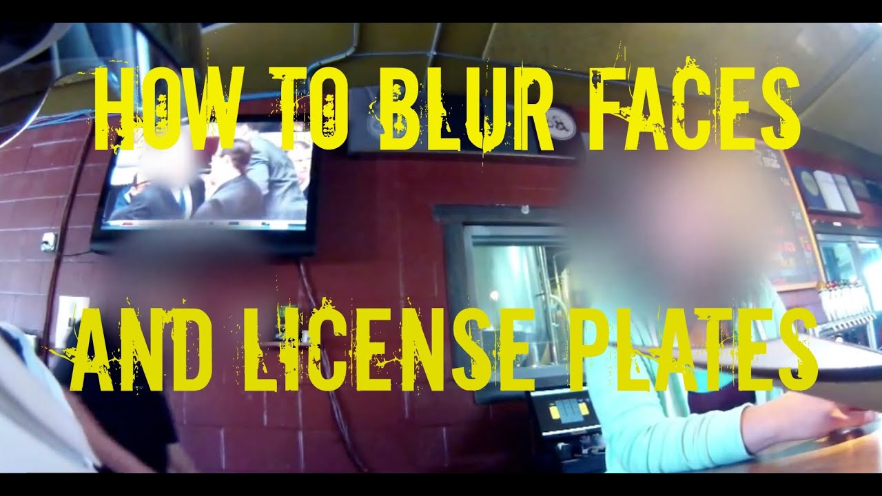 How to Blur Faces and License Plates on YouTube Videos. - YouTube