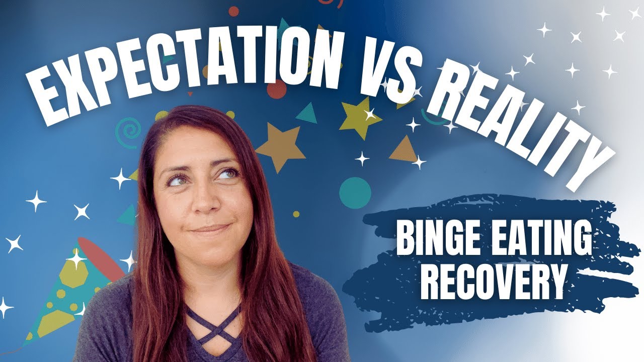 Binge Eating Recovery: Expectation Vs Reality - YouTube
