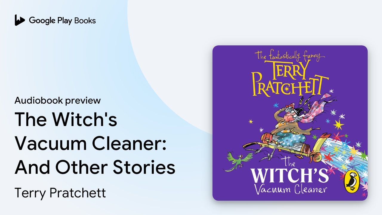 The Witch's Vacuum Cleaner: And Other Stories by Terry Pratchett ...