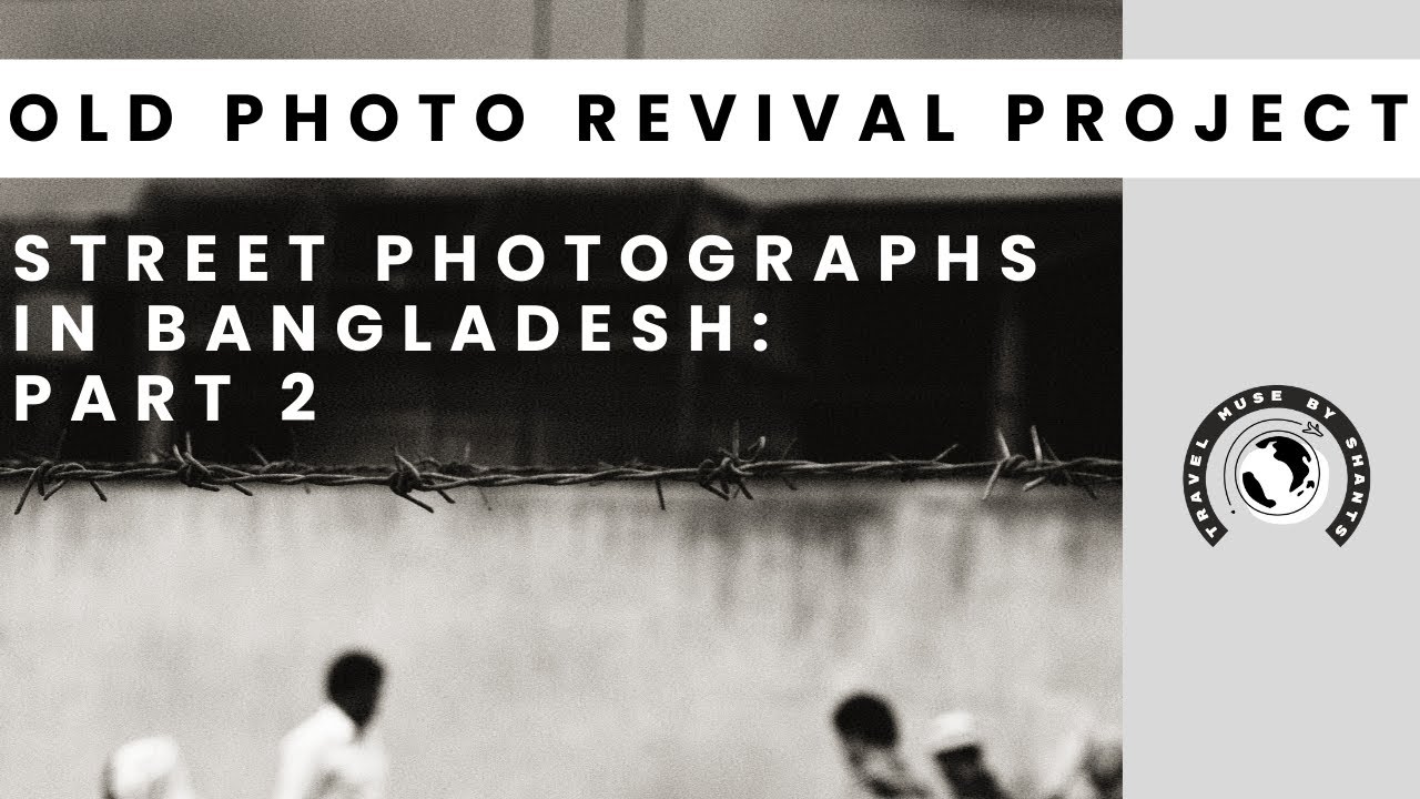 Old Photo Revival Project: Street Photographs in Bangladesh, Part II ...