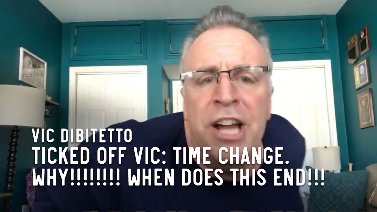 Ticked Off Vic: Time change. WHY!!!!!!!! WHEN DOES THIS END!!! - YouTube