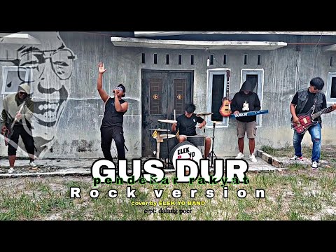 GUSDUR (rock version)  cover by ELEK YO BAND