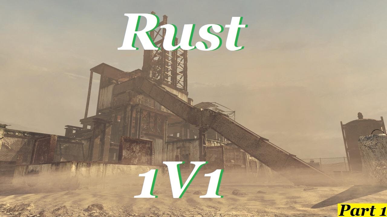 Call of Duty Modern Warfare, Rust 1V1. (Part 1) - YouTube