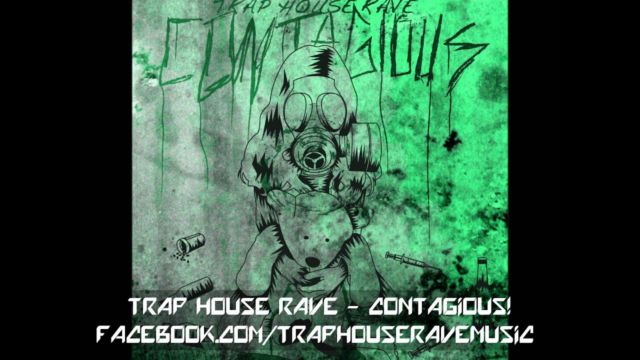 Trap House Rave Presents: CONTAGIOUS! [Album Promo] - YouTube