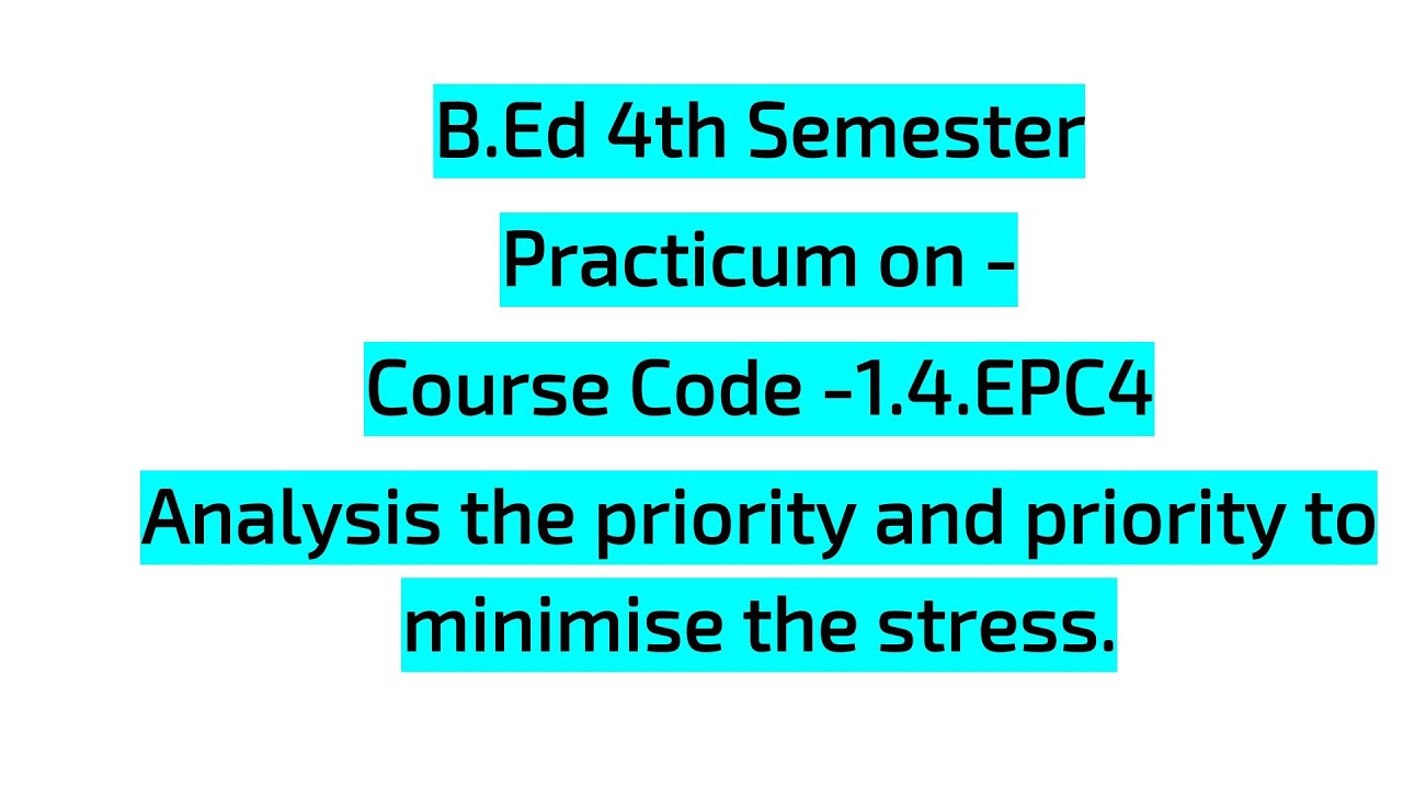 B.Ed 4th sem Practicum (Course code 1.4.EPC4) Analysis priority and ...