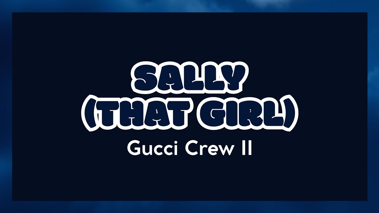 SALLY (That Girl) - Gucci Crew II with Lyrics