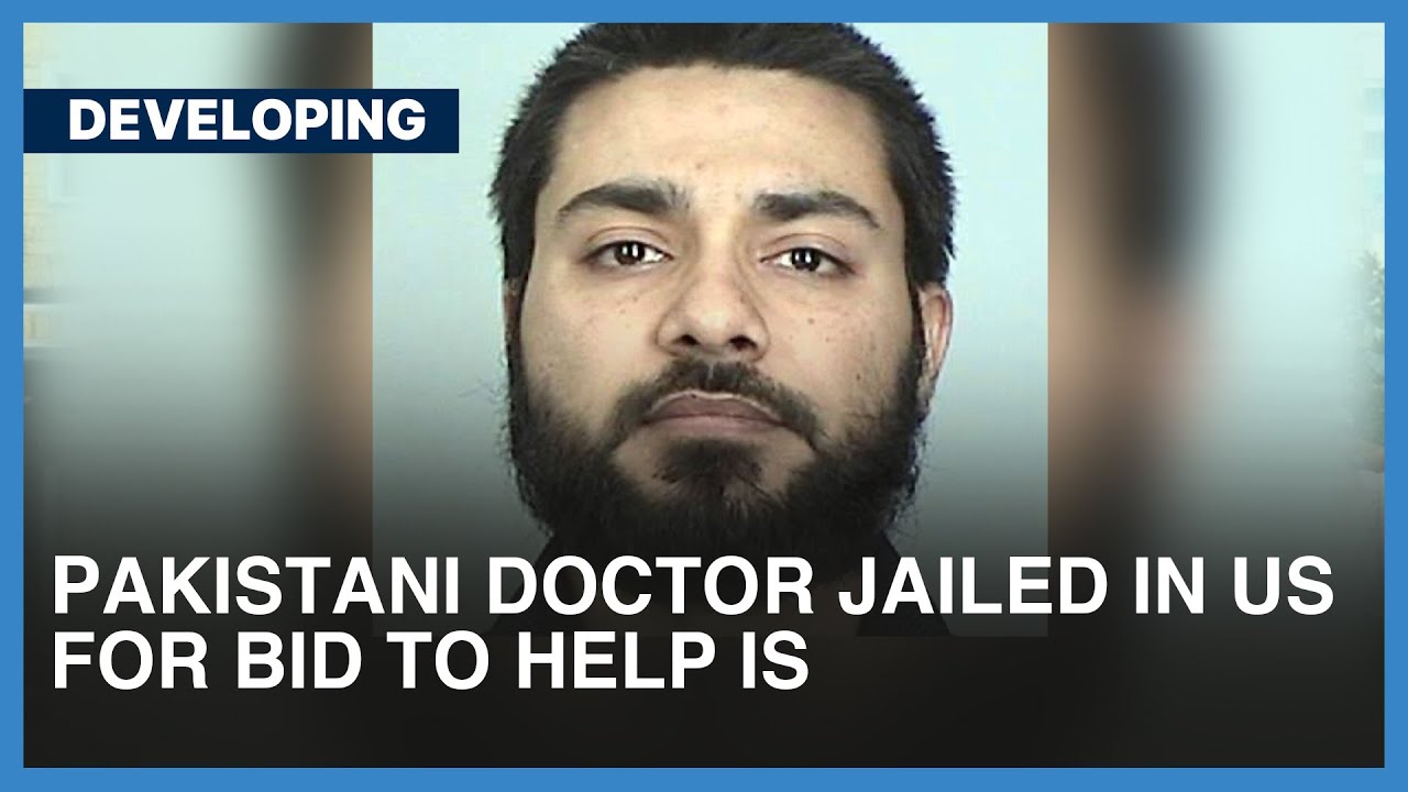 Pakistani Doctor Sentenced To 18 Years In US For Bid To Help IS ...