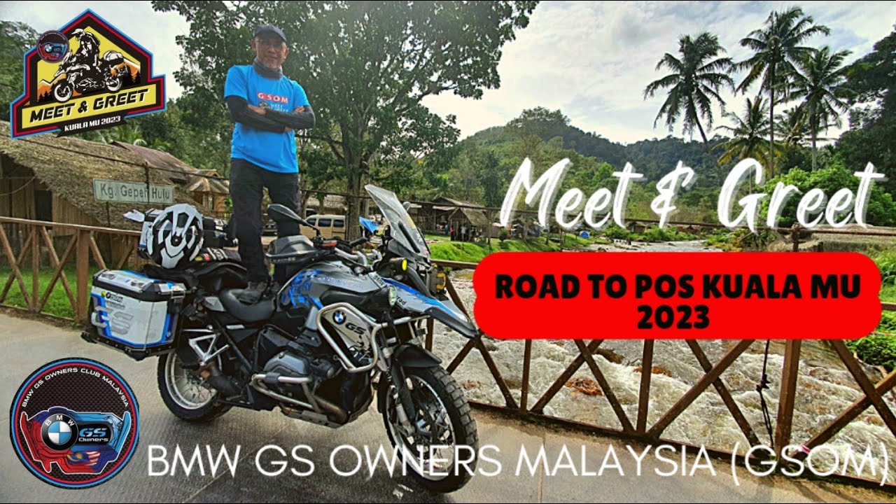 BMW GS Owners Malaysia (GSOM) - Road To Pos Kuala Mu on Meet & Greet Event 2023 - YouTube