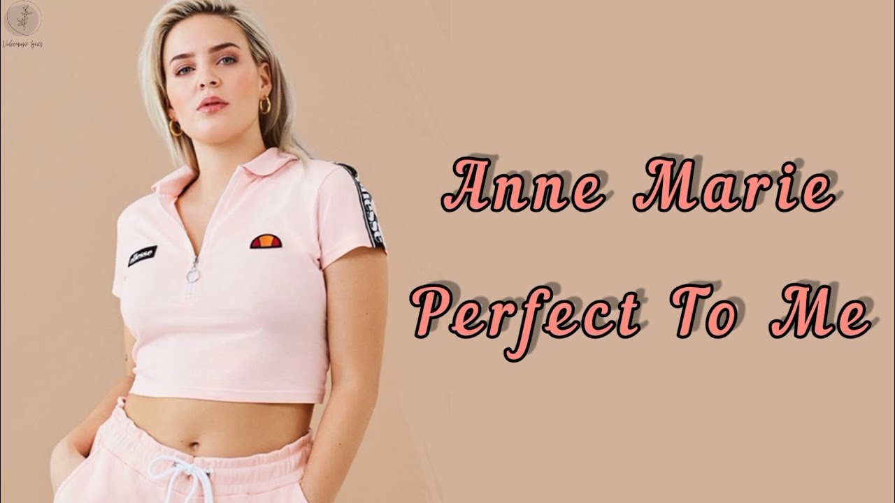 Anne Marie - Perfect To Me Lyrics Terjemahan (English / Indonesia ...