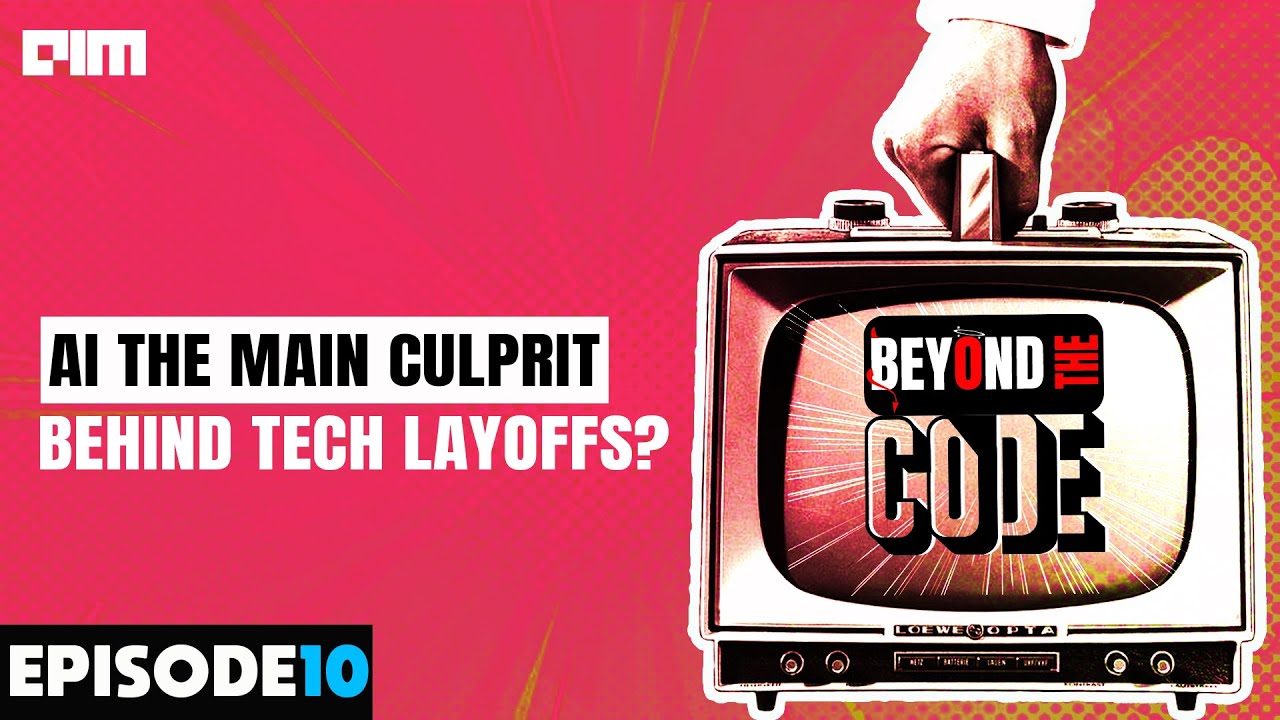 EP - 10 | AI the Main Culprit behind Tech Layoffs? | AIM - YouTube