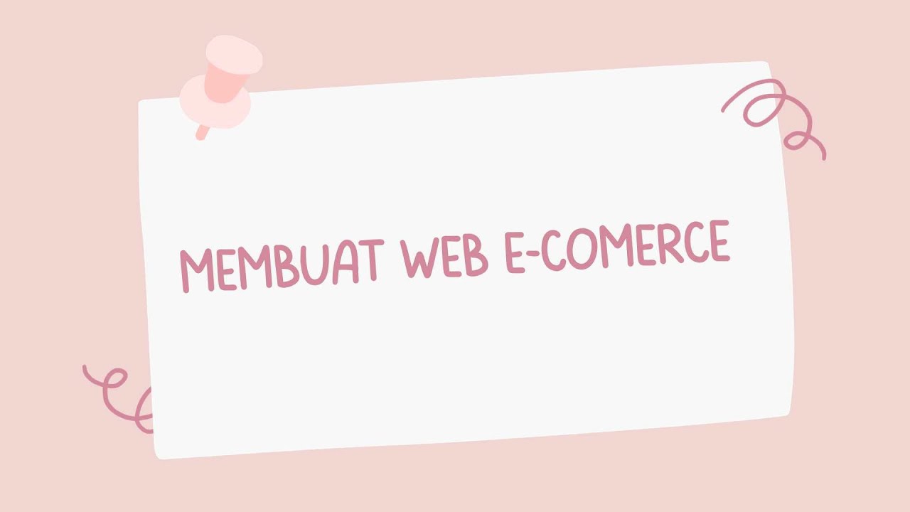 Membuat Website E-Comerce | Tugas Literasi Digital | Universitas Galuh - YouTube