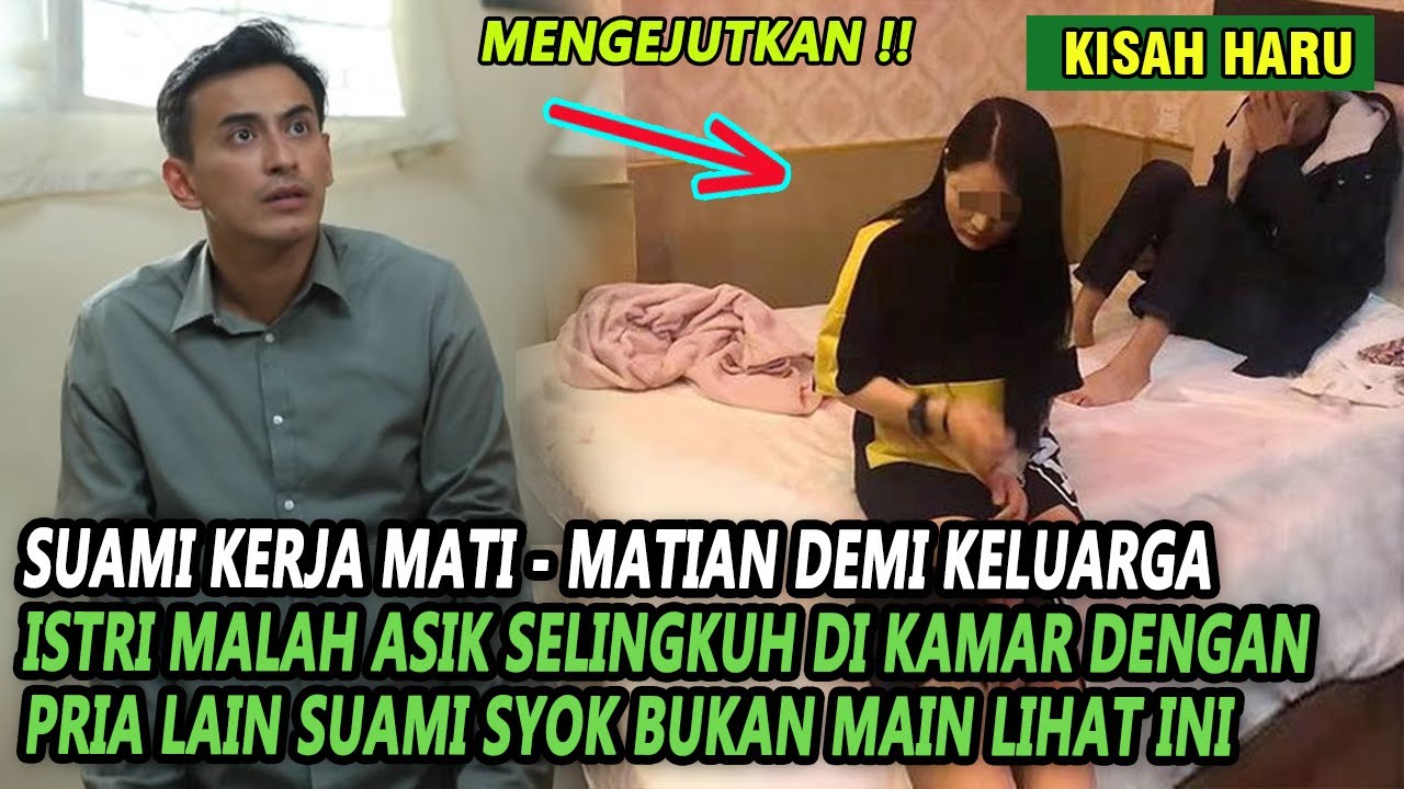 KISAH SUAMI KERJA MATI - MATIAN DEMI KELUARGA ISTRI MALAH ASIK BEGINI DIKAMAR BIKIN SYOK MELIHAT ...