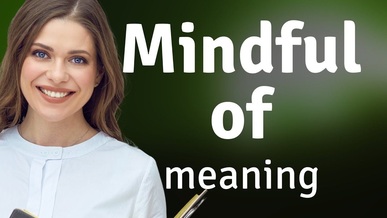 Unlock the Meaning of "Mindful of" in English - YouTube