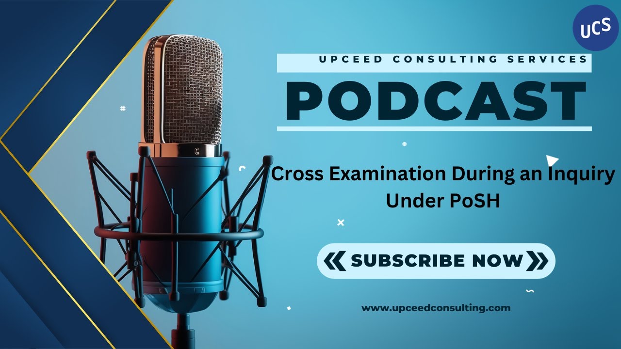 Cross-examination During an Inquiry Under PoSH l PoSH Act l Upceed ...
