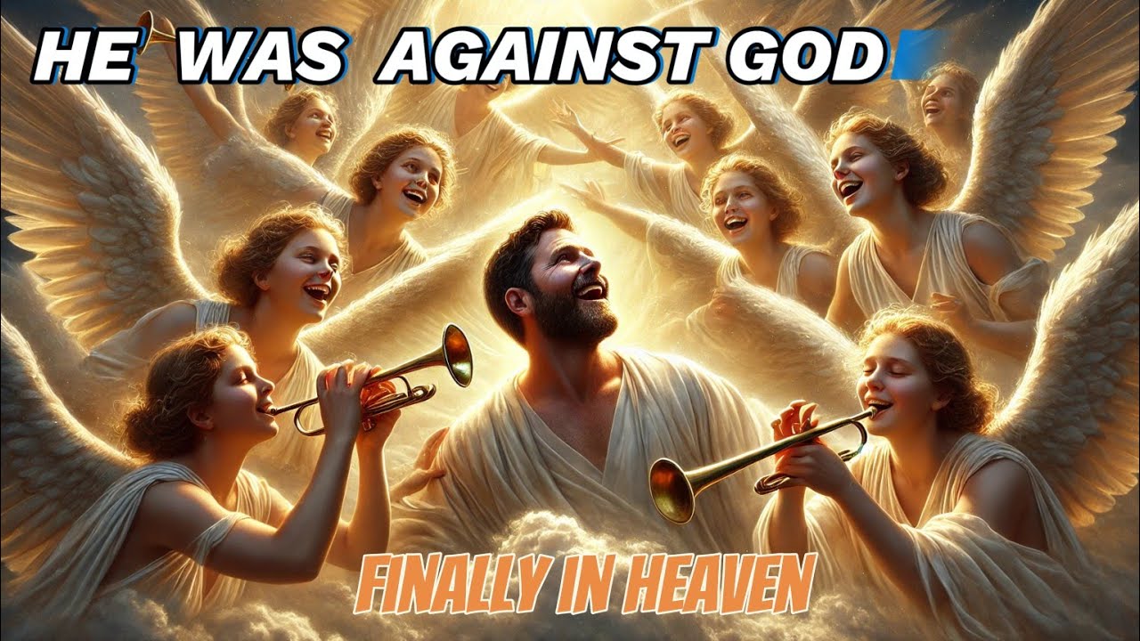 The man who was against God is now celebrating in heaven! - YouTube
