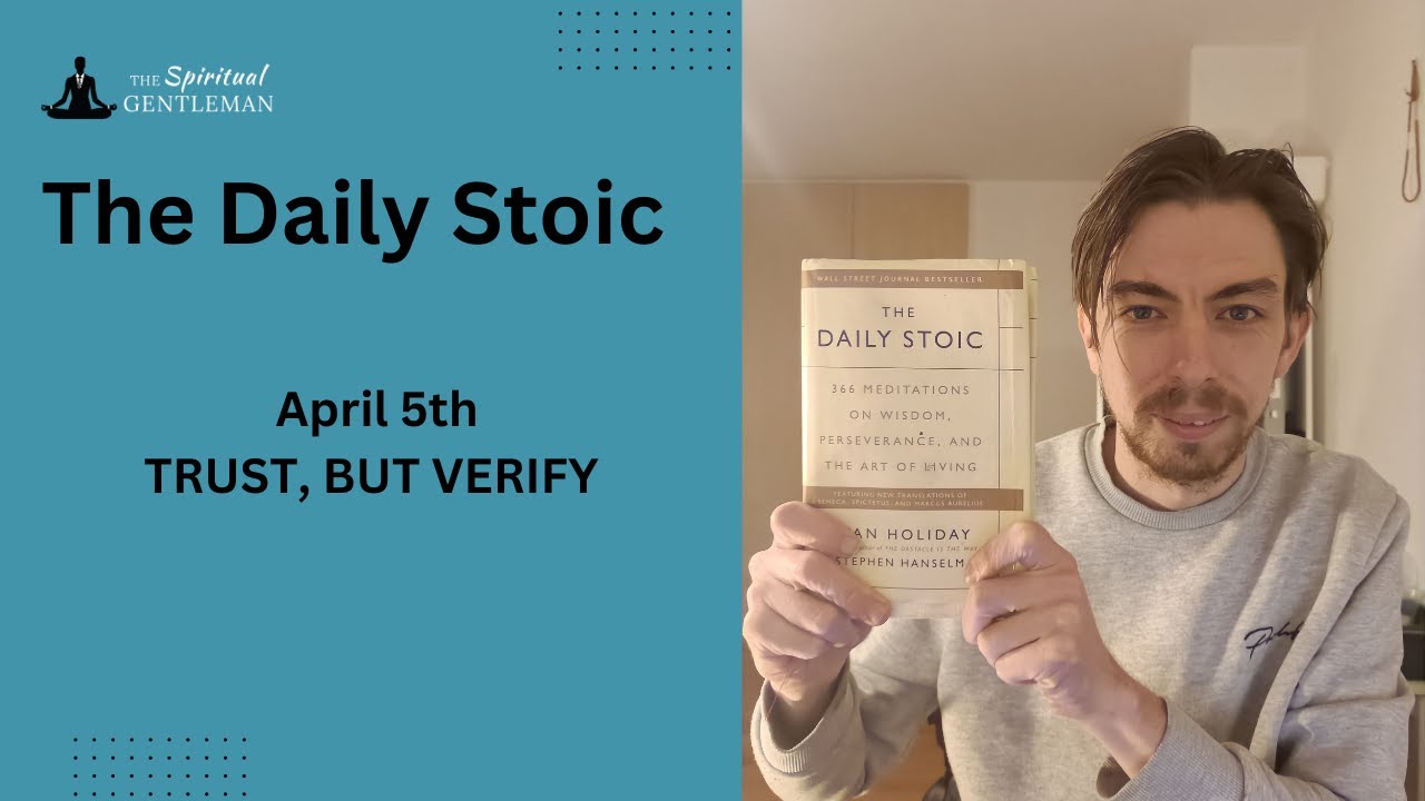 the Daily Stoic April 5th TRUST, BUT VERIFY - YouTube