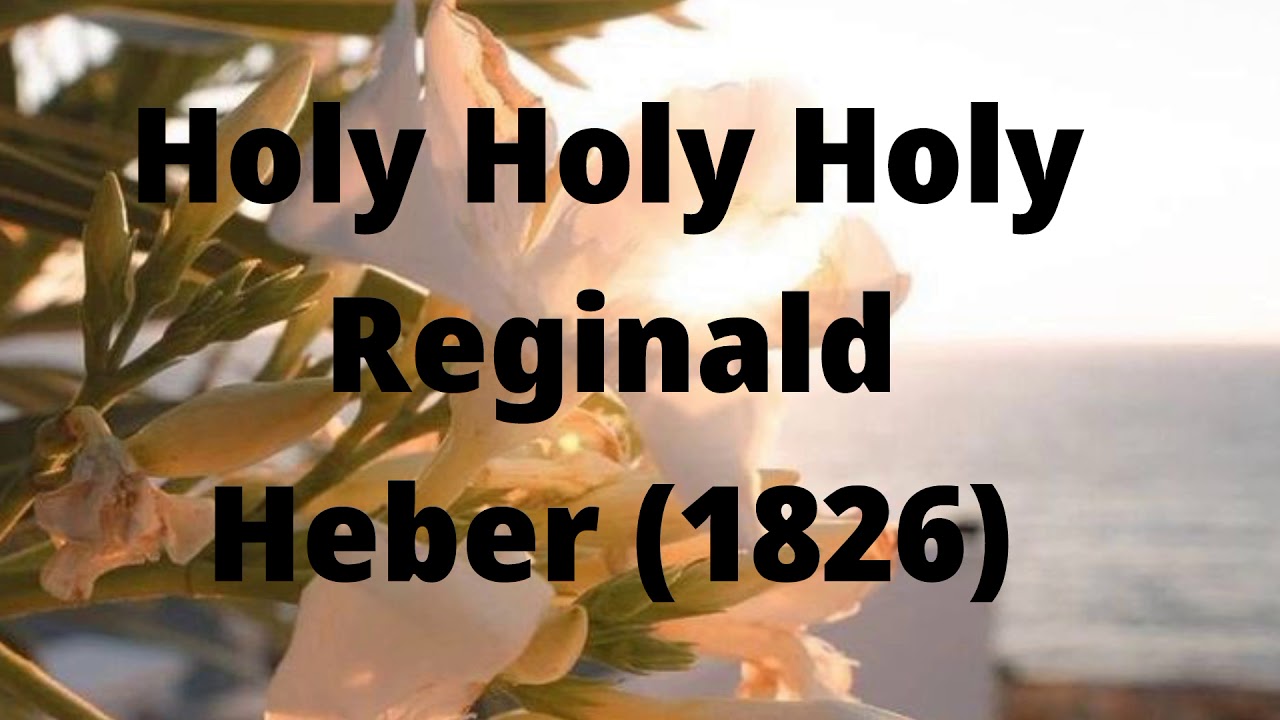 Holy Holy Holy || Christian Song with lyrics || Reginald Heber - YouTube