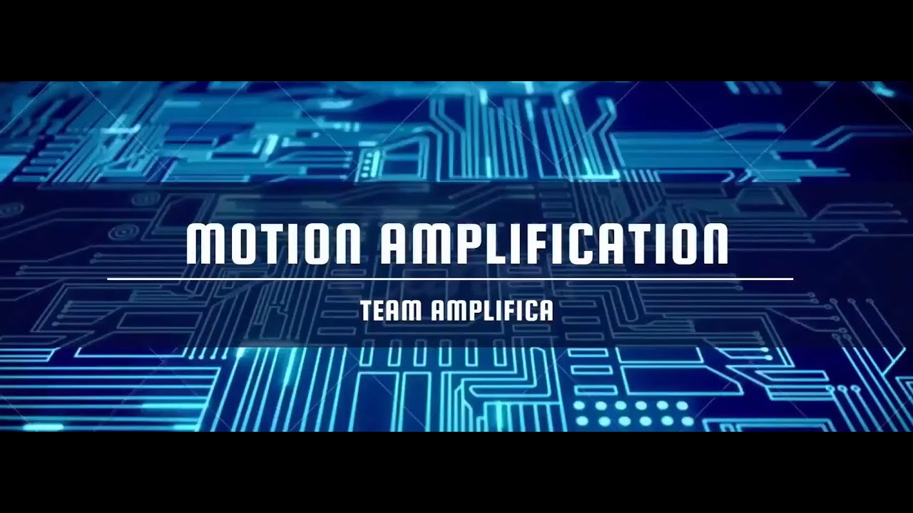 SIH 2023 AMPLIFICA | Motion Amplification Video Techniques for ...