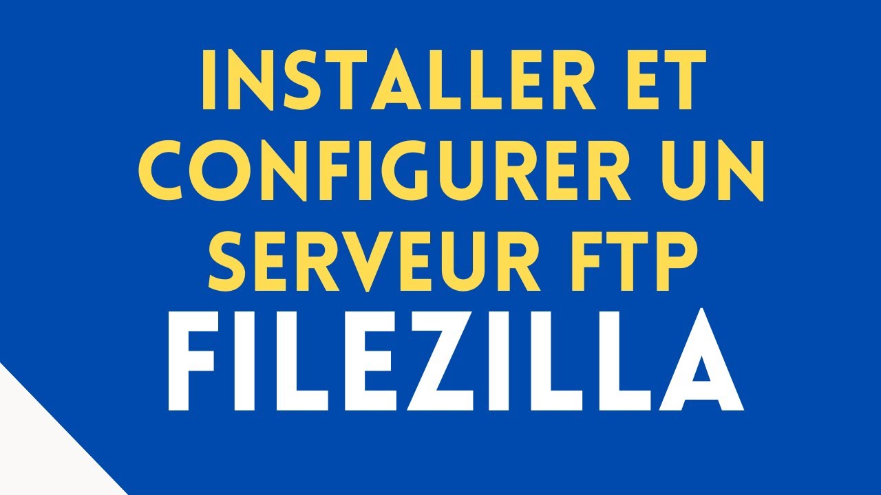 Installer et configurer un serveur FTP avec FileZilla - YouTube