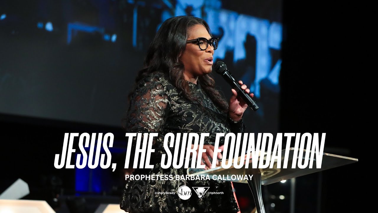 Jesus Christ the Sure Foundation | Prophetess Barbara Calloway - YouTube