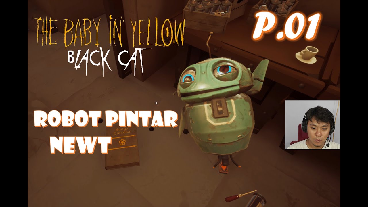 THE BABY IN YELLOW Part 01 - Perbaiki Robot Pintar Newt | The Black Cat ...