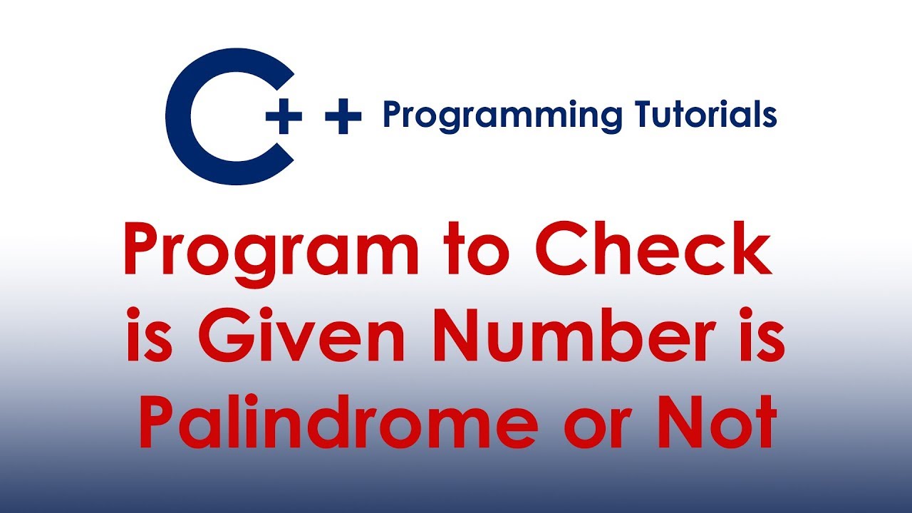 C Program To Check Is Given Number Is Palindrome Or Not Youtube 6091