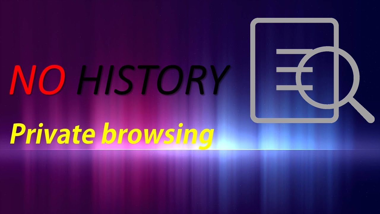 no history,private browsing - YouTube