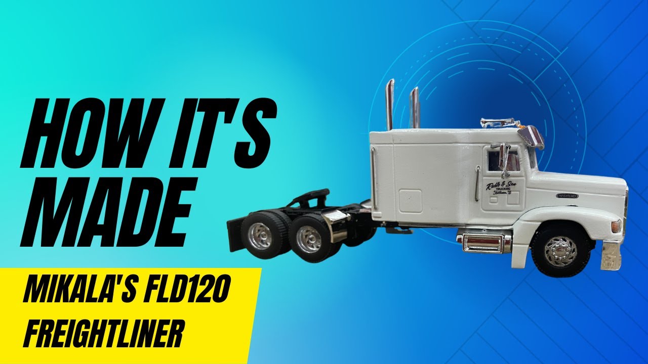 How its Made: Mikala's FLD120 Freightliner - YouTube
