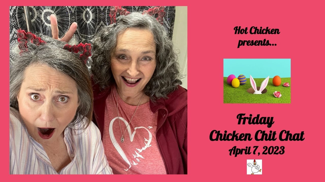 Friday Chicken Chit Chat April 7, 2023 - YouTube
