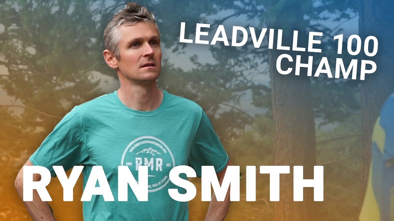 Underrated: Ryan Smith, Leadville 100 Mile Champion, La Sportiva ...