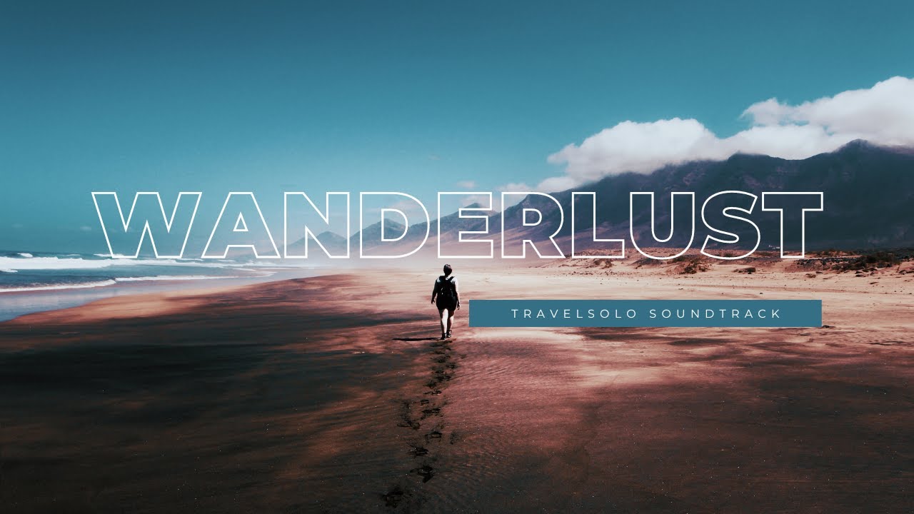 Wanderlust - TravelSolo Official Soundtrack - YouTube