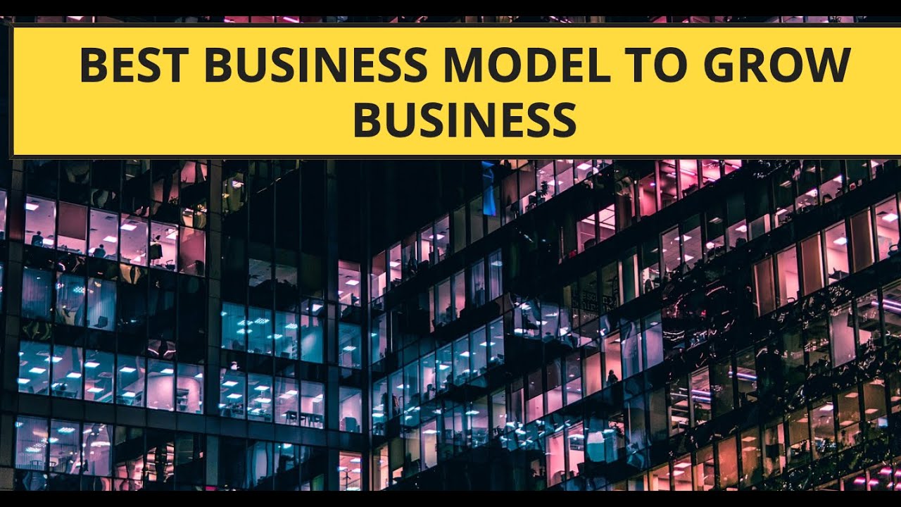 Best Business Model To Grow Business - YouTube
