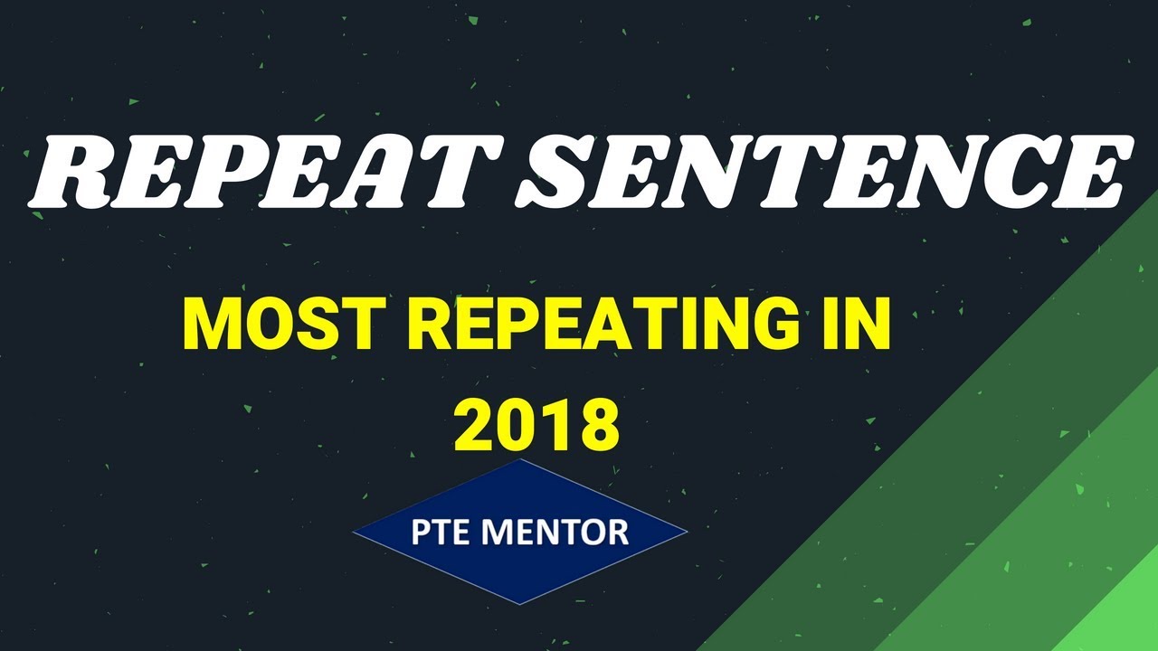 PTE - Repeat sentence || Updated|| Most repeating in 2018 - PTE Mentor ...
